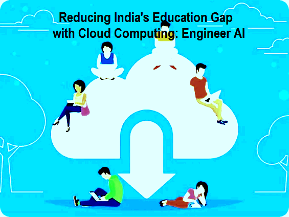 Engineer AI : Reducing Education Gap with Cloud Computing in India | by ...