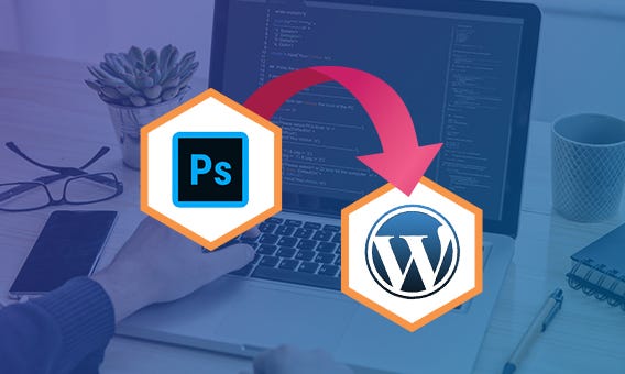 PSD to WordPress Conversion: An Easy-Breezy Solution For Your Next ...