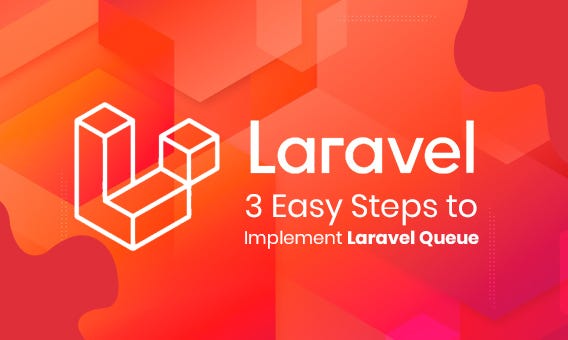 3 Easy Steps To Implement Laravel Queue | by ZealousWeb | Medium