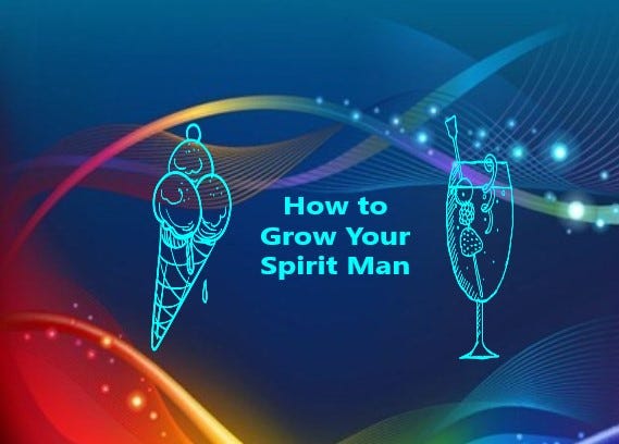 How to Grow Your Spirit Man | by Emempeta | Medium