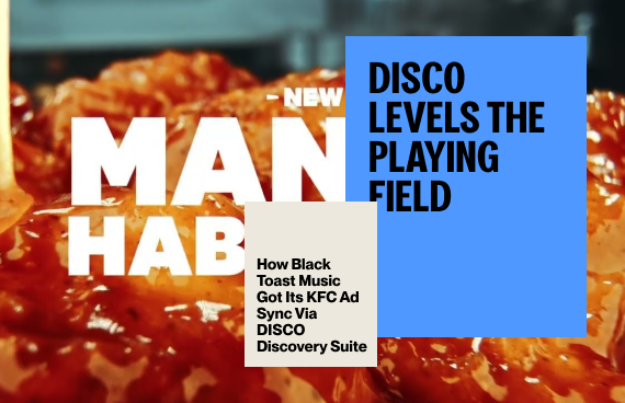 “DISCO Levels The Playing Field”: How Black Toast Music Got Its KFC Ad ...