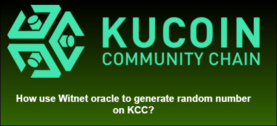 How use Witnet oracle to generate random number on KCC? | by KCC Meky | Medium
