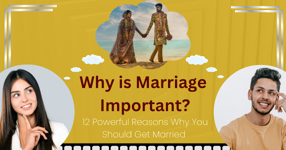 Why is Marriage Important? 12 Powerful Reasons Why You Should Get ...