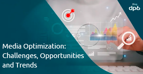 Media Optimization: Challenges, Opportunities and Trends | by DP6 Team ...