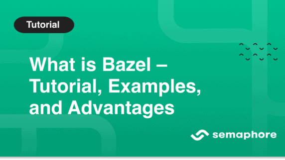 What Is Bazel — Tutorial, Examples, and Advantages | by Semaphore | Medium