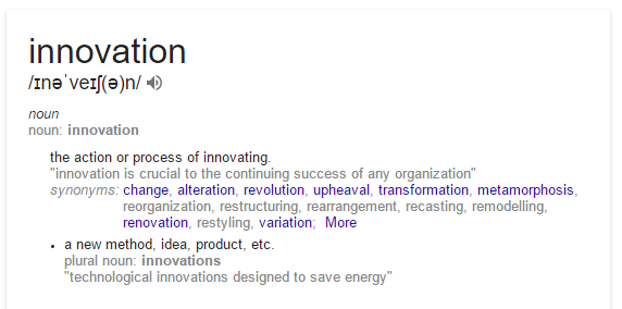 Musings on innovation (part 1). According to the dictionary Innovation ...