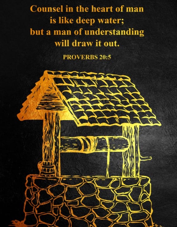 Counsel in the heart of a man is as deep waters, but the man of ...