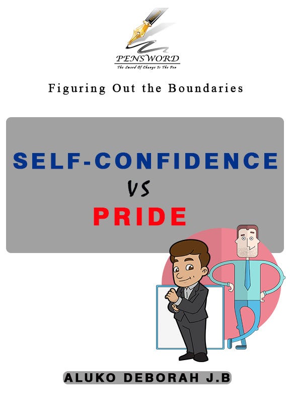 SELF CONFIDENCE VS PRIDE …Figuring Out the Boundaries | by ALUKO DEBORAH J.B a.k.a Pensword ️ ...