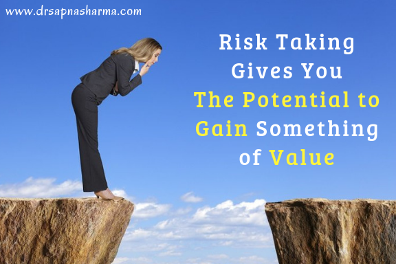 Risk Taking Gives You The Potential to Gain Something of Value | by ...