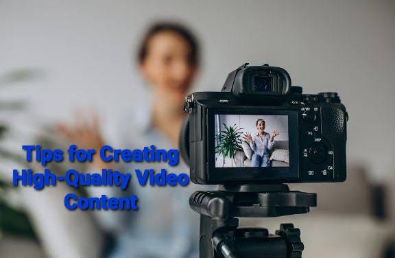 Tips for Creating High-Quality Video Content | by Hashim Qamar | Aug ...