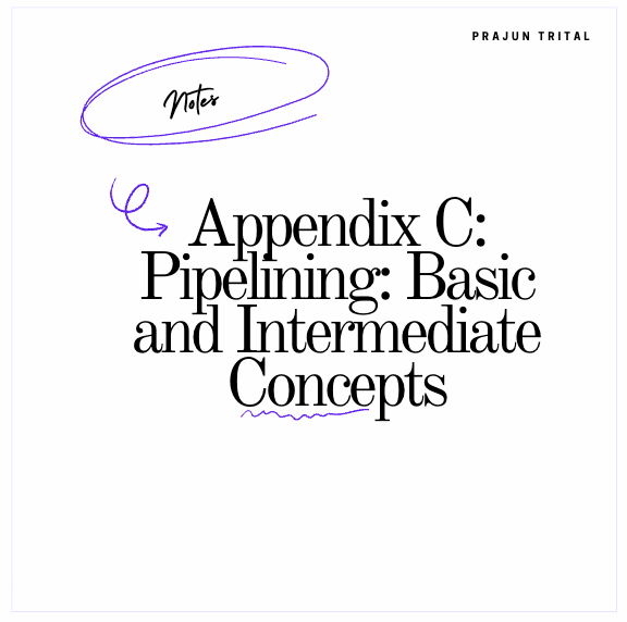 Appendix C: Pipelining: Basic and Intermediate Concepts | by Prajun Trital | Dec, 2025 | Medium