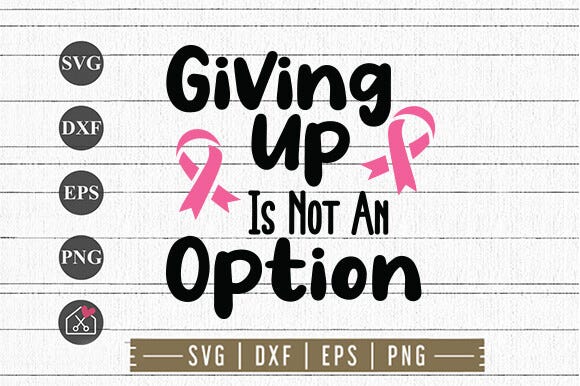 Giving Up is Not an Option SVG Cut File Free Download | by Neonnebula ...