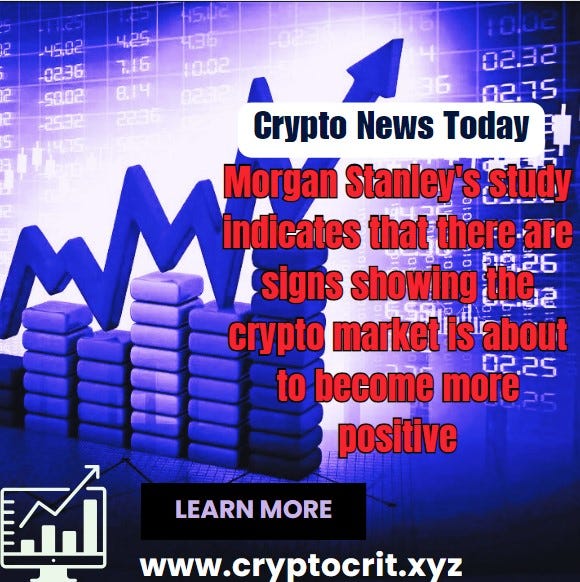 Morgan Stanley Study Reveals Bullish Signs Pointing to Crypto Market ...
