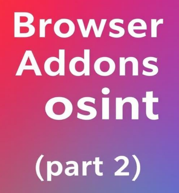 Browser Addons for OSINT(part 2). Learn about browser addons that will ...
