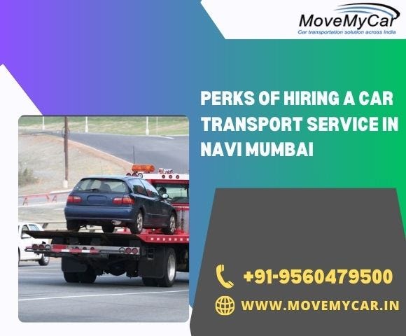 Perks of Hiring a Car Transport Service in Navi Mumbai | by Sonam ...