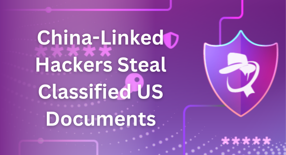 China-Linked Hackers Steal Classified US Documents - SafetyDetectives ...