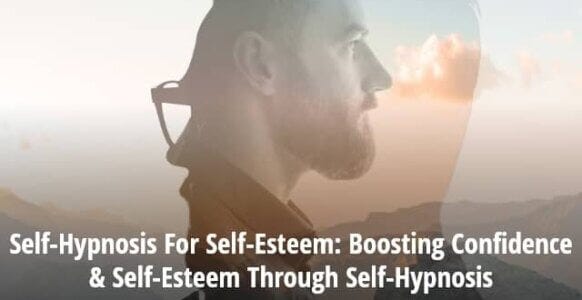 Self-Hypnosis For Self-Esteem: Boosting Confidence & Self-Esteem Through Self-Hypnosis Self ...