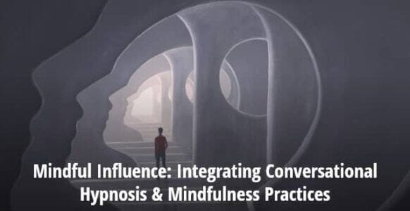 Mindful Influence: Integrating Conversational Hypnosis & Mindfulness Practices | by Igor ...