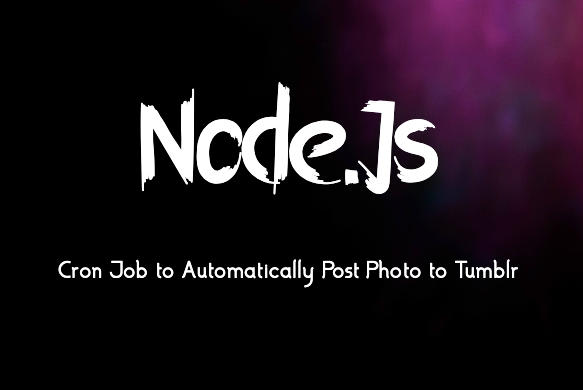 Node.Js Cron Job to Automatically Post Photo to Tumblr — StackBlogger ...