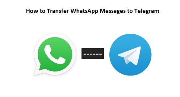How to Transfer WhatsApp Messages to Telegram | by Dean Foster | Medium