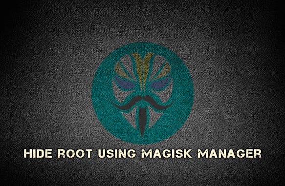 What is Magisk Manager and How to Use Magisk Hide on Android? | by ...