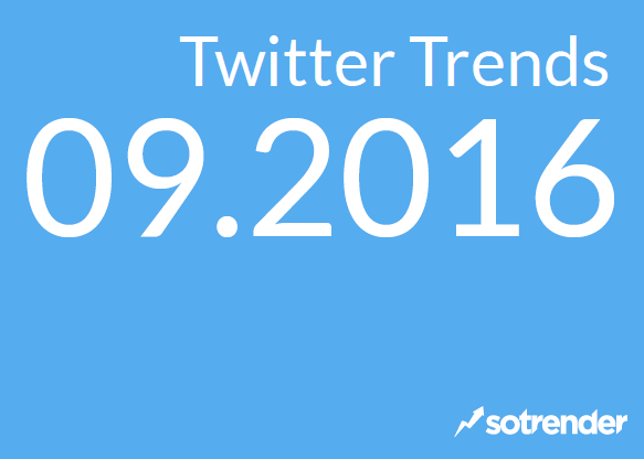 Twitter Trends UK September 2016. Last week we released out Twitter ...