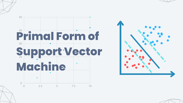 Primal Formulation of SVM: A Simplified Guide | Machine Learning | by ...