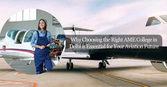 Why Choosing the Right AME College in Delhi is Essential for Your ...