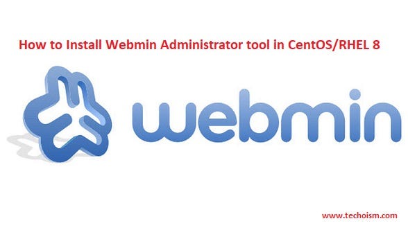 How To Install Webmin Administrator Tool In Centosrhel 8 By Anuket Jain Medium