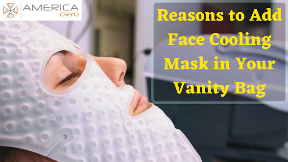Reasons to Add Face Cooling Mask in Your Vanity Bag | by America Cryo ...