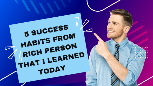 5 Success Habits from Rich Person that I learned today | by Mr. Plan ...