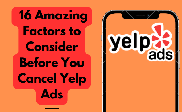 16 Amazing Factors to Consider Before Cancelling Yelp Ads | by ...