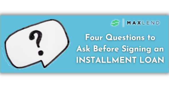 Four Questions to Ask Before Signing an Installment Loan | by MaxLend ...