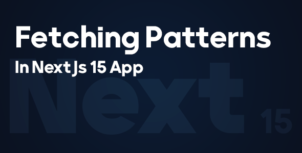 Fetching Patterns In Next Js 15 App | by Aaron zorrie | Medium