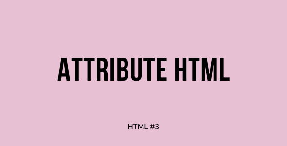 Tutorial Belajar HTML Part 3 — Penggunaan Attribute dalam HTML: Menambahkan Informasi Tambahan ...