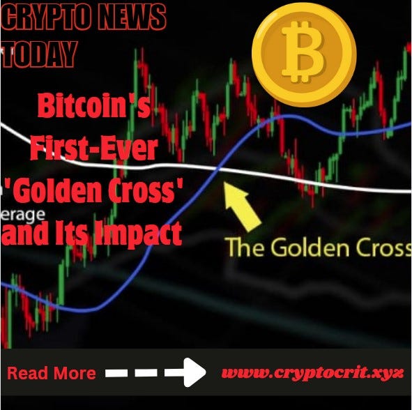 Understanding Bitcoin’s First-Ever ‘Golden Cross’ and Its Impact on ...