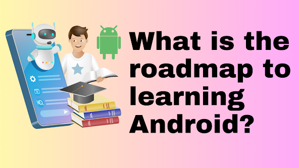 What is the roadmap to learning Android? | by Technical awais ali | Medium