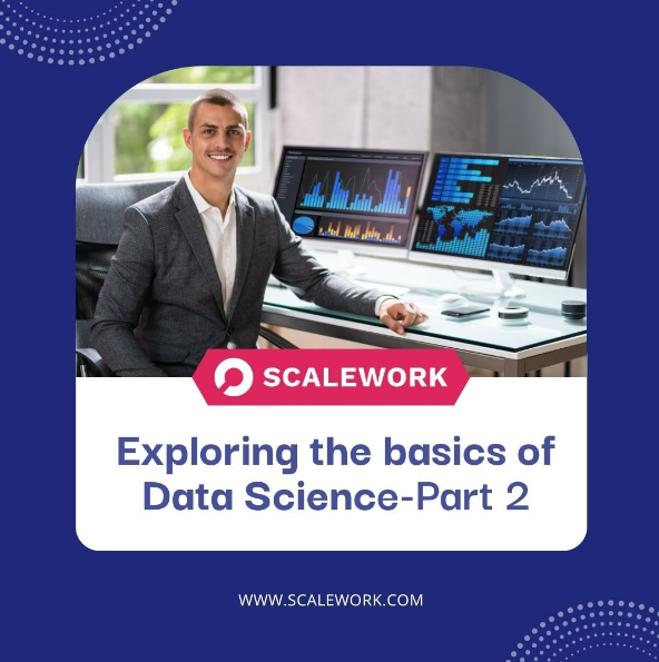 Exploring the Basics of Data Science Part 2 | by Scalework | Medium