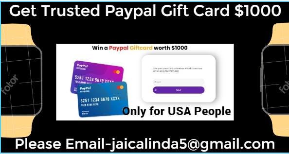 Get Paypal Gift Card $1000 Email: jaicalinda5@gmail.com And check Spam ...