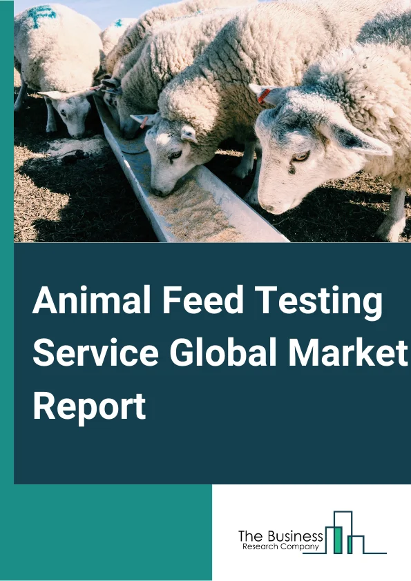 Animal Feed Testing Service Market Market Overview, Industry Trends ...