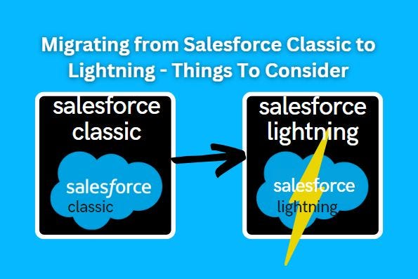 Migrating From Salesforce Classic To Lightning Things To Consider By