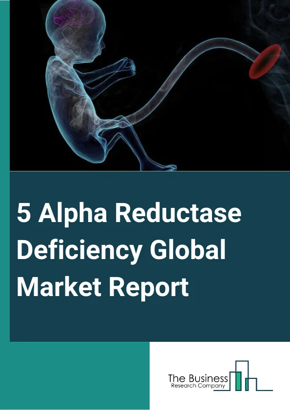 5-Alpha Reductase Deficiency Market Drivers, Key Factors And Size ...