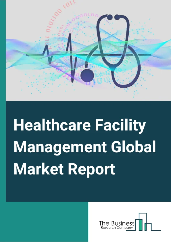 Integrated Facility Management Global Market Report 2024 | by ...