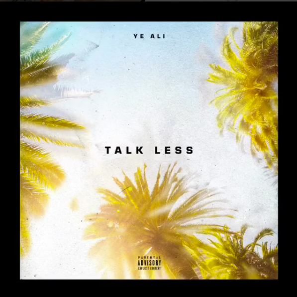 YE ALI RELEASES ‘TALK LESS’. Ye Ali releases the record of the… | by ...