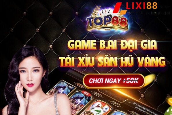 Top88 — Game bai doi thuong cuc chat cua lang game Viet Nam | by Lixi88 Team | Medium