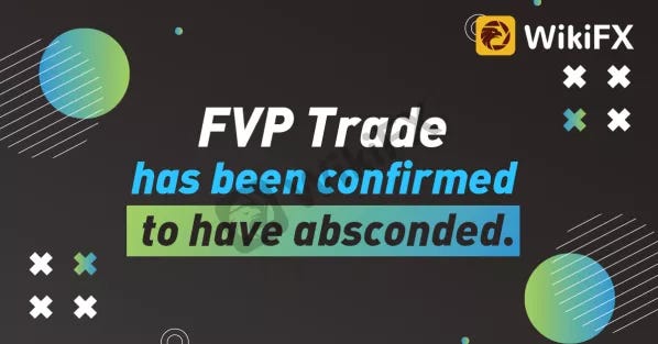 FVP Trade has been confirmed to have absconded. | by WikiFX_SouthEastAisa | Medium