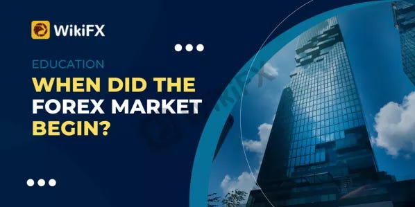 When Did the Forex Market Begin?. You may know that the foreign ...