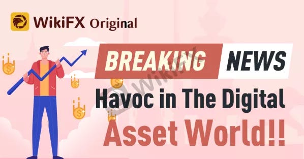 Breaking News: Havoc in The Digital Asset World!! | by WikiFX ...
