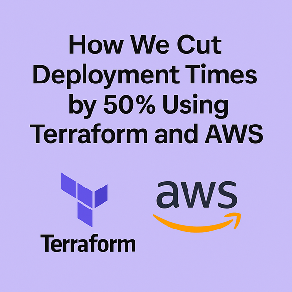 How We Cut Deployment Times by 50% Using Terraform and AWS | by Lalith ...