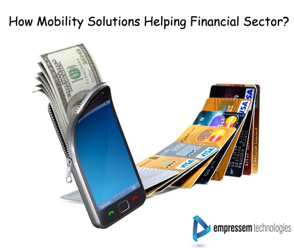 How Mobility Solutions Helping Financial Sector? | by Empressem | Medium